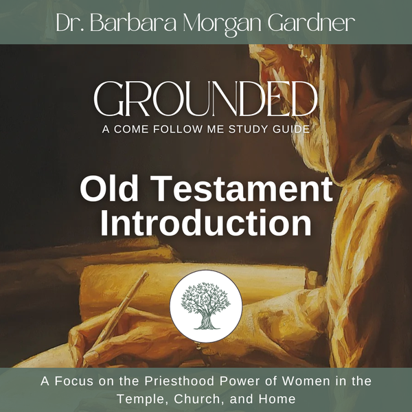 Old Testament Introduction | Grounded: A Come Follow Me Study Guide – BMG